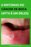 6 Sintomas do câncer de boca